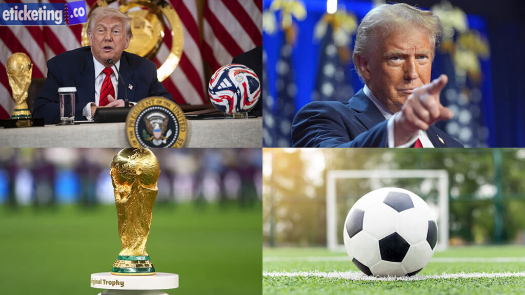 World Cup Tickets: Trump Turns World Cup Into Political Platform